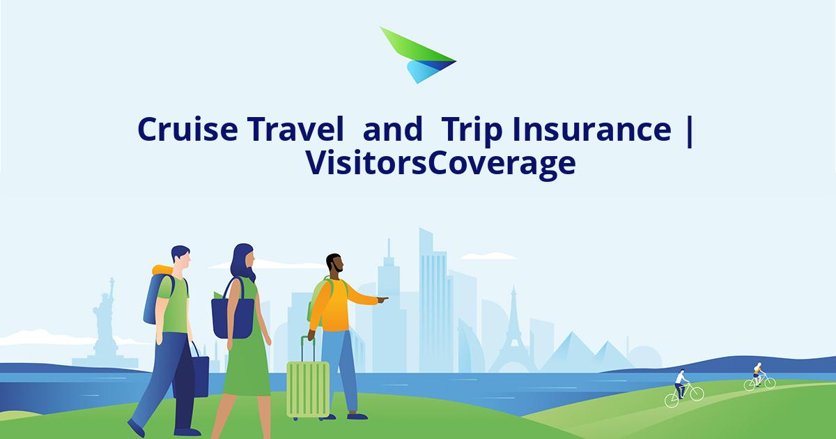 Cruise Travel and Trip Insurance | VisitorsCoverage