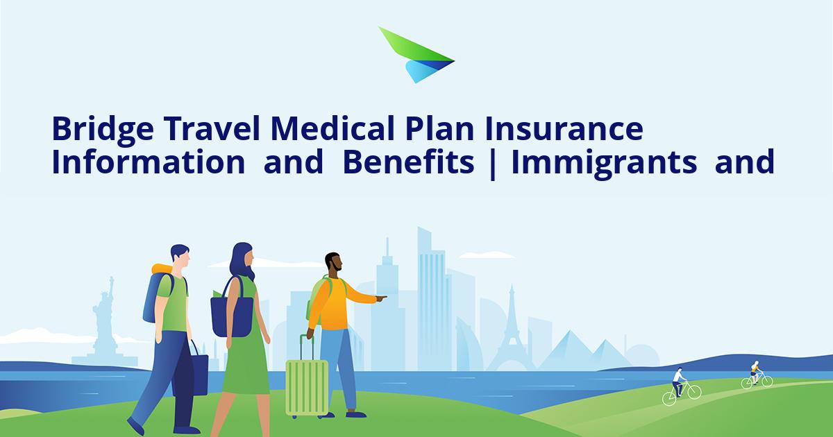 Bridge Travel Medical Plan Insurance Information and Benefits ...