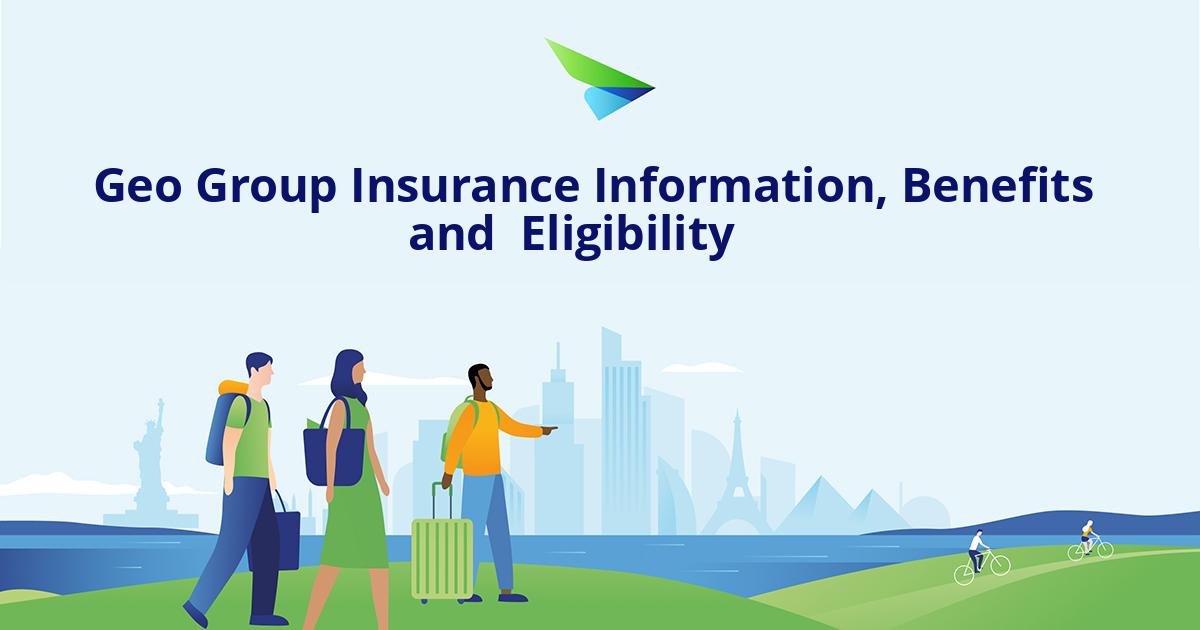 Geo Group Insurance Information, Benefits and Eligibility