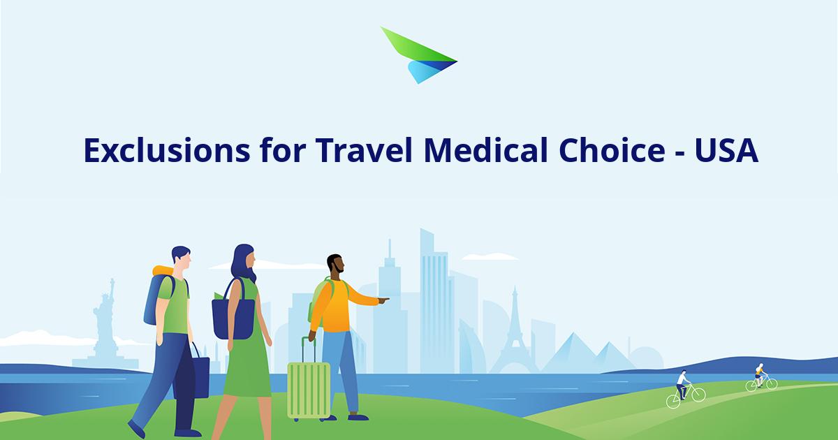 Exclusions for Travel Medical Choice - USA