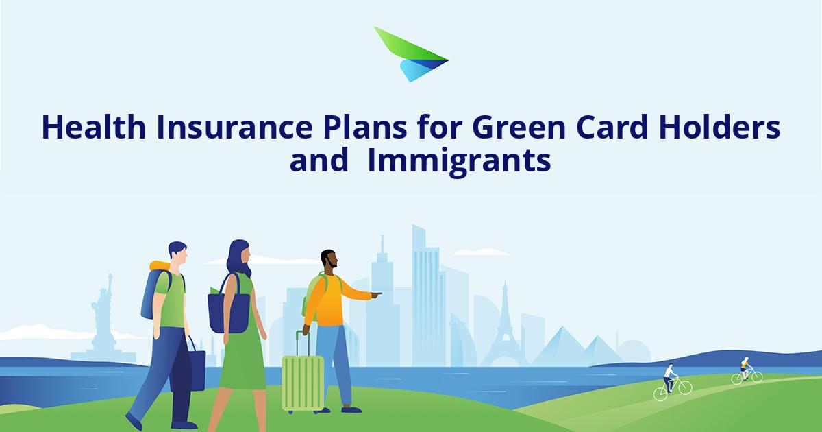 Health Insurance Plans for Green Card Holders and Immigrants