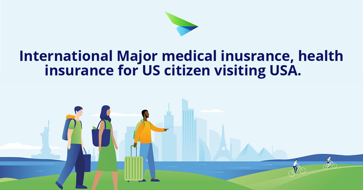 International Major medical inusrance, health insurance for US citizen ...