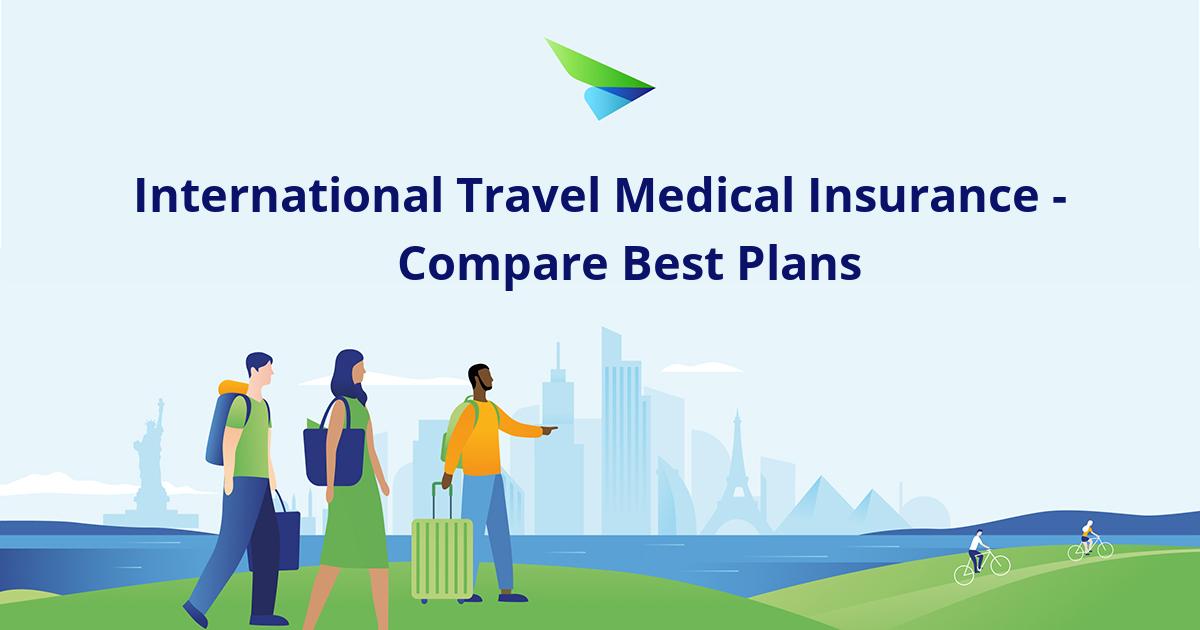International Travel Medical Insurance - Compare Best Plans