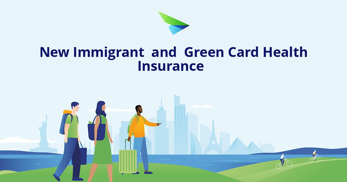 New Immigrant and Green Card Health Insurance