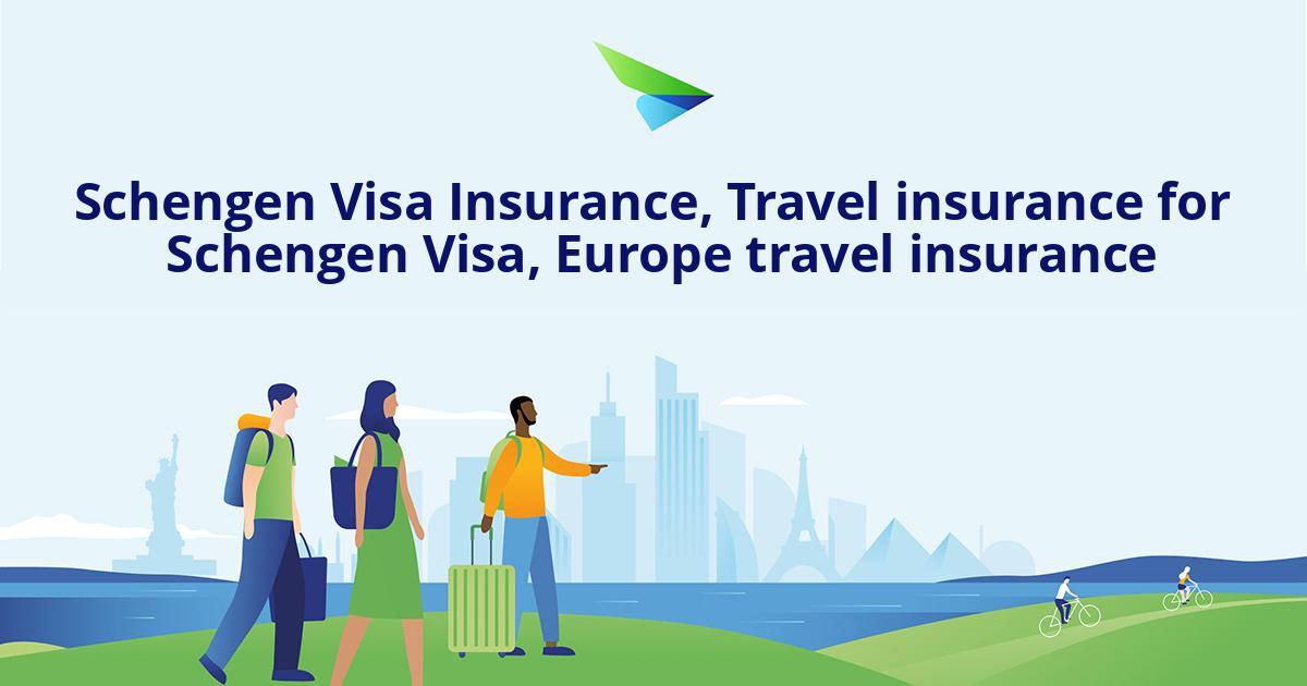 Schengen Visa Insurance, Travel insurance for Schengen Visa, Europe ...