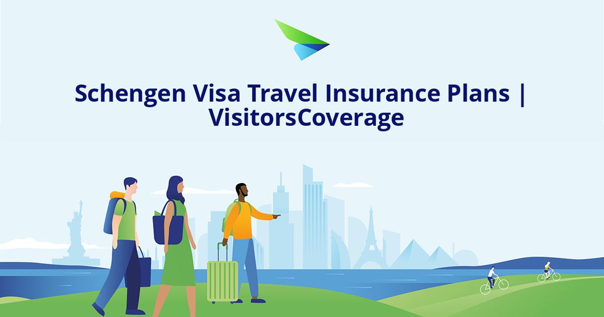 Schengen Visa Travel Insurance Plans | VisitorsCoverage