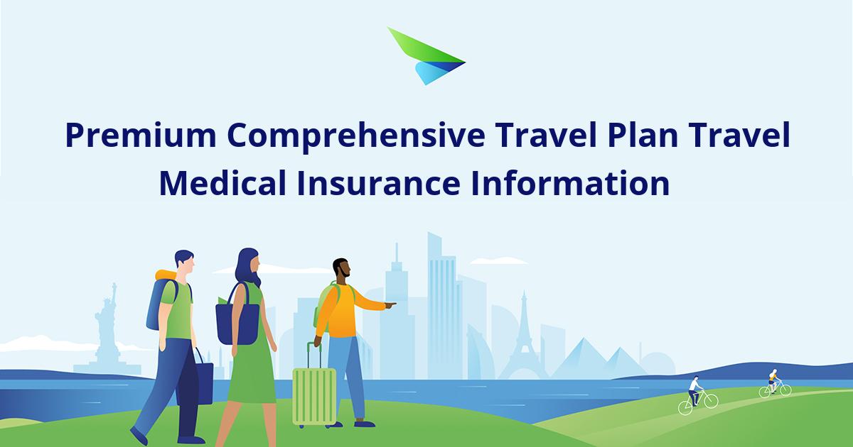 Premium Comprehensive Travel Plan Travel Medical Insurance Information