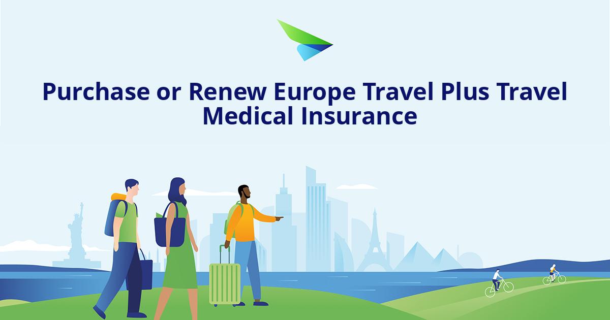 Purchase or Renew Europe Travel Plus Travel Medical Insurance