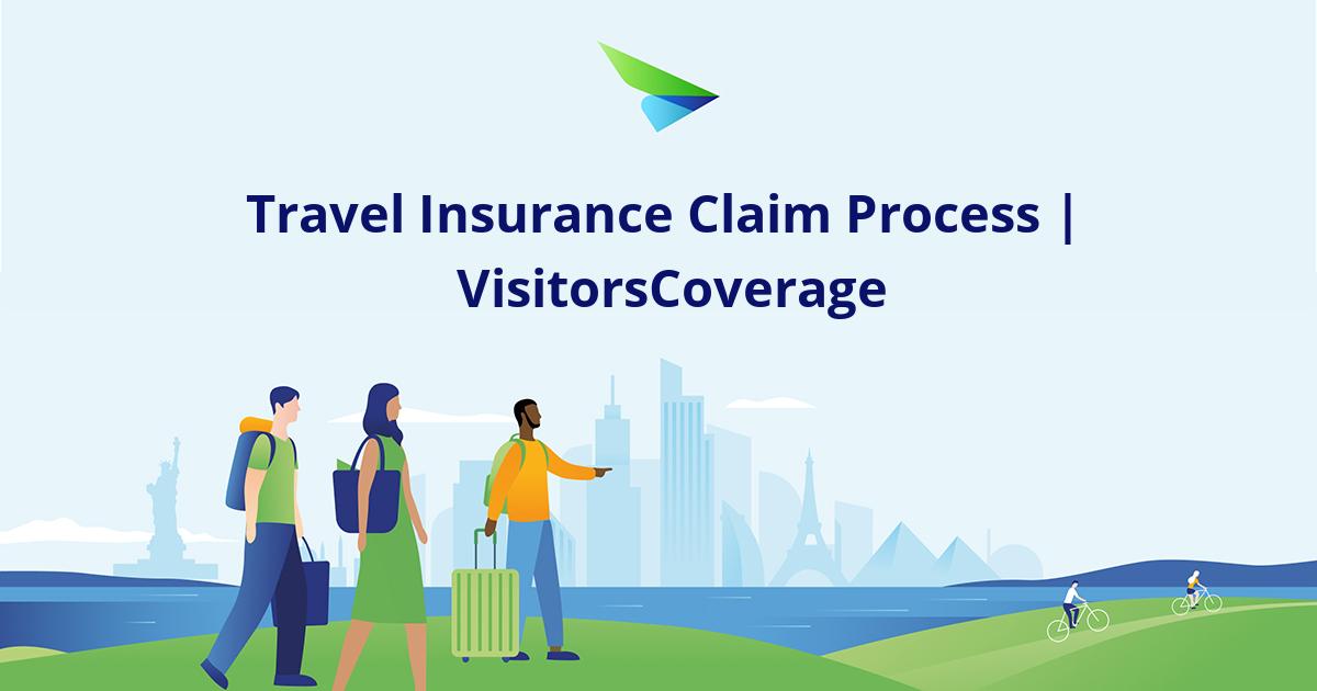 Travel Insurance Claim Process | VisitorsCoverage