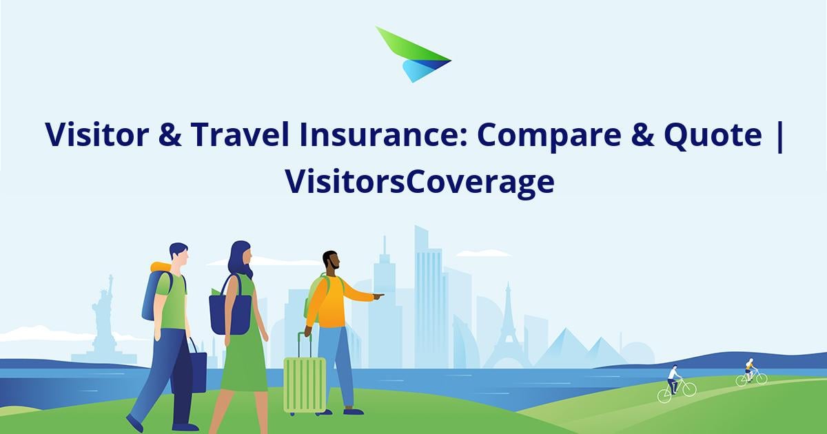 Visitor & Travel Insurance: Compare & Quote | VisitorsCoverage