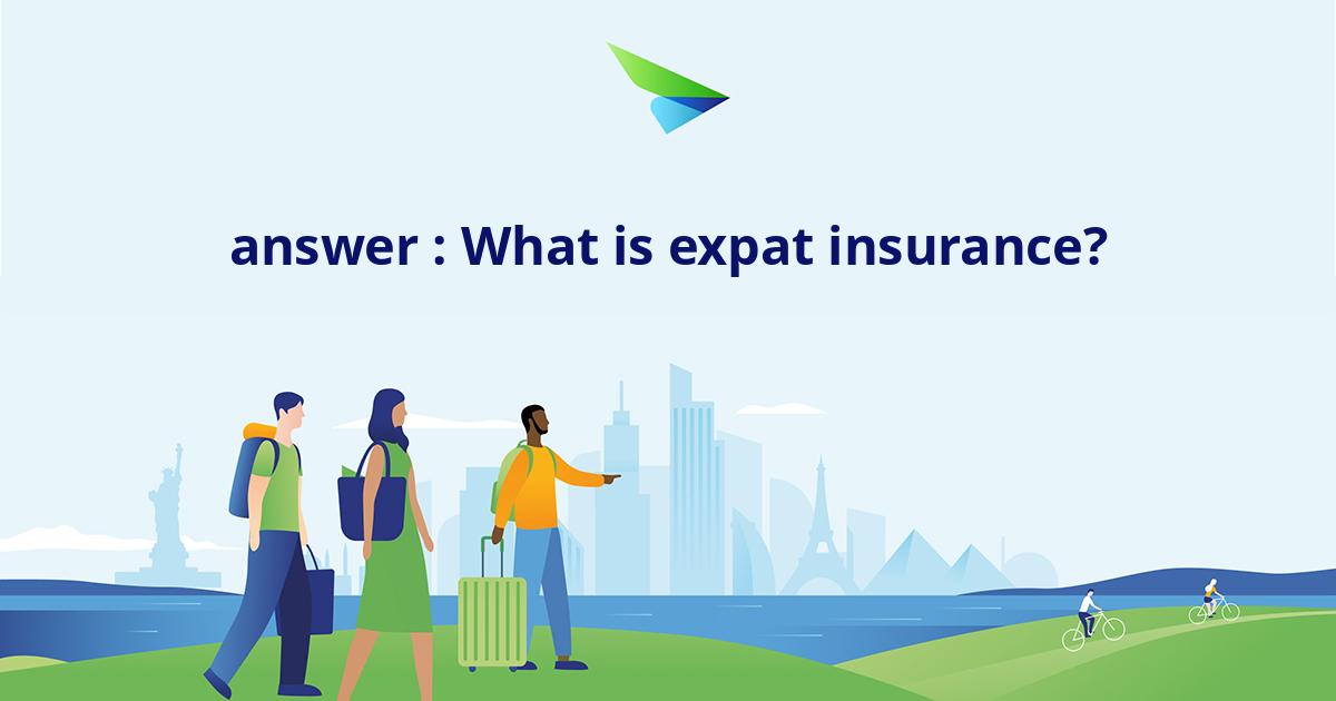 answer : What is expat insurance?